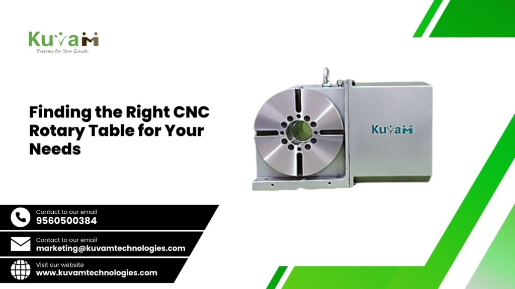 Finding the Right CNC Rotary Table for Your Needs | Kuvam Technologies
